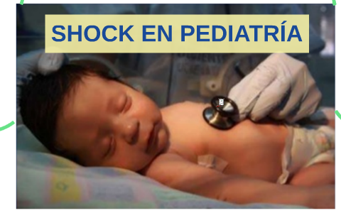 SHOCK EN PEDIATRIA by vanessa villarreal on Prezi