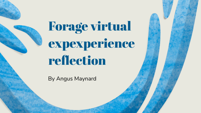 Reflection on Forage virtual experience by Gus Maynard on Prezi