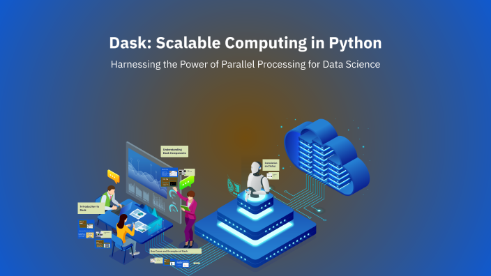 Dask: Scalable Computing in Python by Arasu AD on Prezi