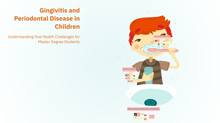 Gingivitis and Periodontal Disease in Children by Mashael Adawi on Prezi