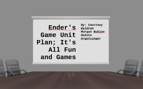 Ender's Game Unit Plan; It's All Fun and Games by Courtney Waldron on Prezi