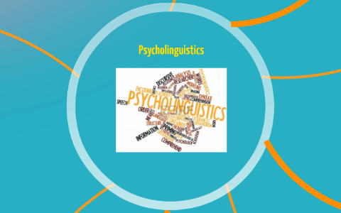 History of Psycholinguistics by Marcia Mantilla Guerra on Prezi