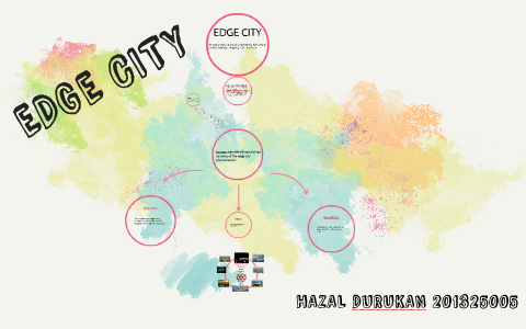 EDGE CITY by HAZAL DURUKAN on Prezi