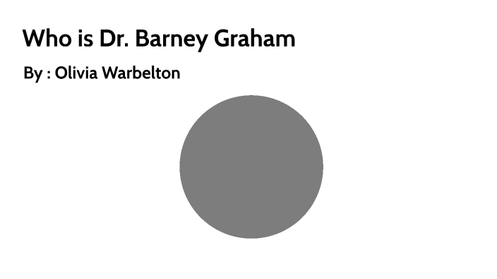 Dr. Barney Graham by Olivia Warbelton on Prezi