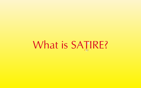 English II Satire Introduction by Shayna Kutt on Prezi