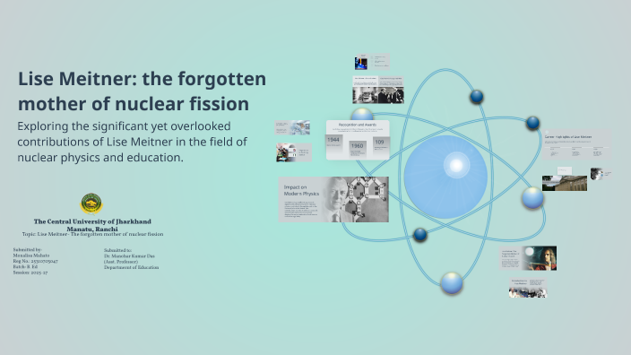 Lise Meitner: the forgotten mother of nuclear fission by Monalisa ...