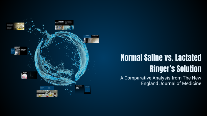 Normal Saline vs. Lactated Ringer’s Solution by mohammed marana on Prezi