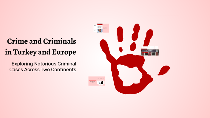 Crime and Criminals in Turkey and Europe by Ervin Sakarya on Prezi