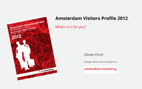 Amsterdam Visitors Profile by Amsterdam Marketing on Prezi
