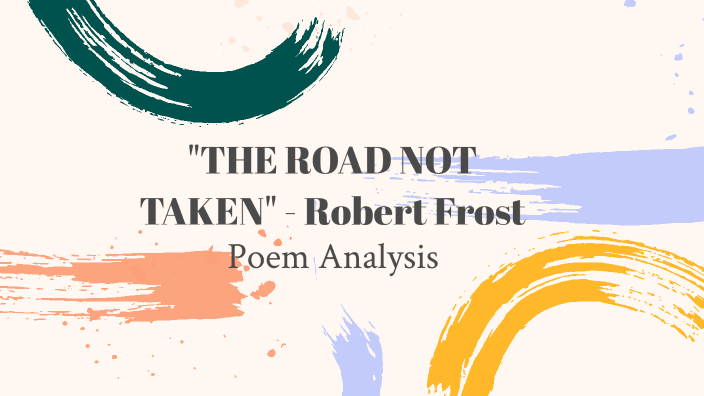 The Road Not Taken - Robert Frost, Poem Analysis by adrian avelar on Prezi