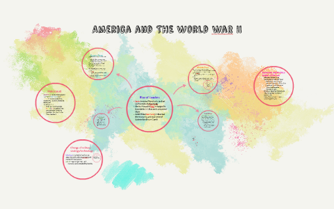 America and THE World WaR II by Kaylie Singleton on Prezi