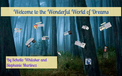 Welcome to the Wonderful World of Dreams by Schollo Whitaker on Prezi