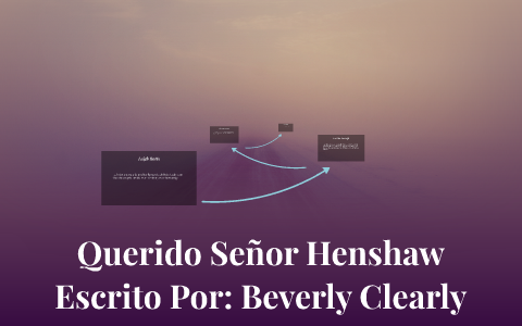 Querido Senor Henshaw by Sara Beth Bouchard on Prezi Next