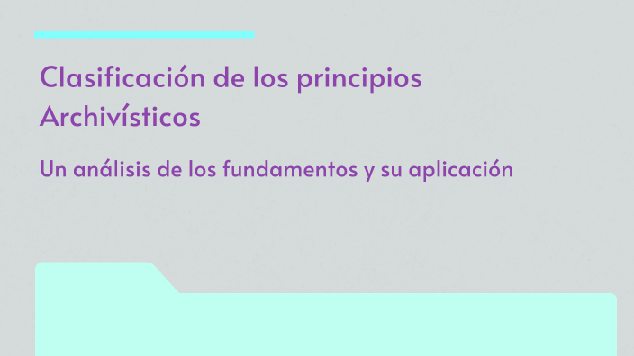 Clasificación de los principios Archivísticos by Angie Duran0315 on Prezi