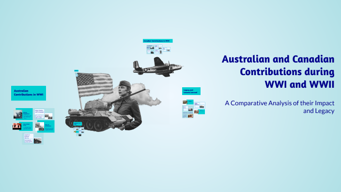 Australian and Canadian Contributions during WWI and WWII by q d on Prezi