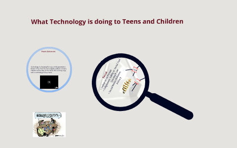 What Technology is doing to Teens and Children by Keagan Fowler on Prezi
