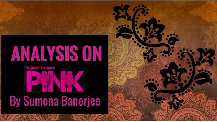 PINK by Sumona Banerjee on Prezi