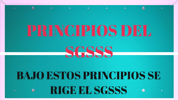 PRINCIPIOS DEL SGSSS by wilfredo tovar mendoza on Prezi