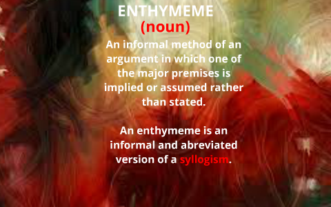 Enthymeme by lorenzo perez on Prezi