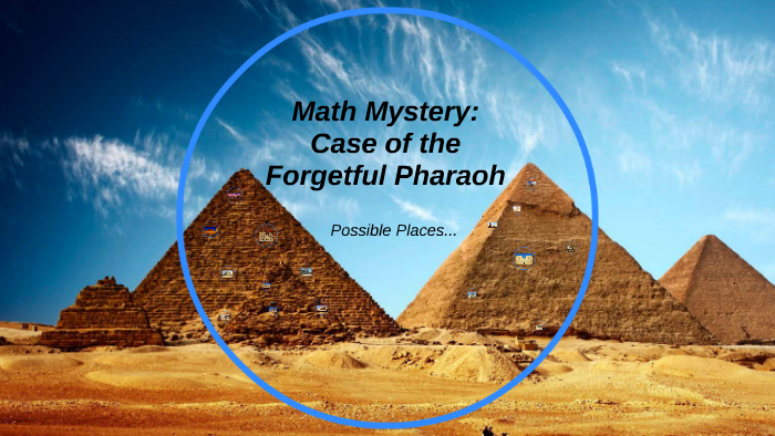 Math Mystery: Case of the Forgetful Pharoah by Amy Yuill on Prezi