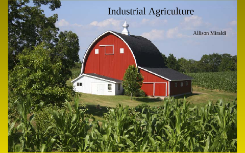 Industrial Farming by allison miraldi on Prezi