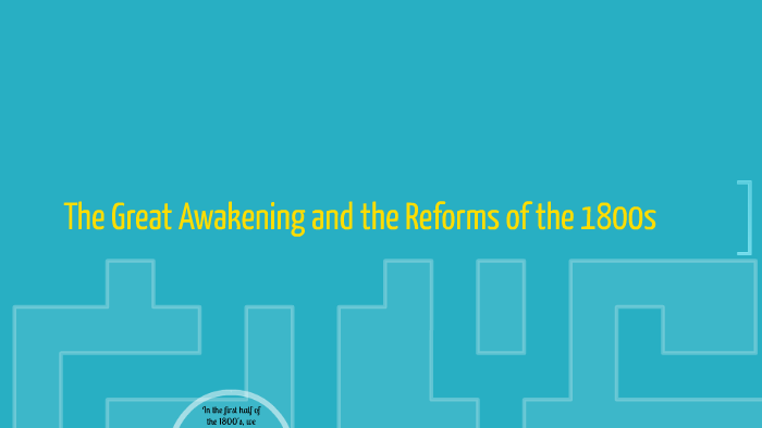 The Great Awakening and the Reforms of the 1800s by aaron mowell on Prezi