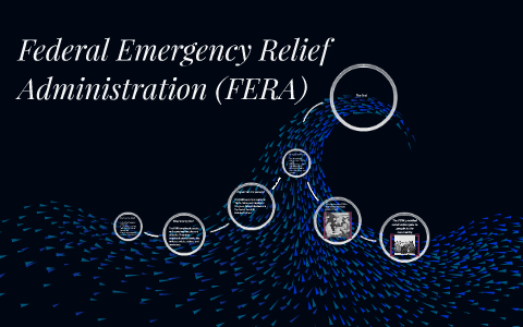 Federal Emergency Relief Administration (FERA) by Felicia Pinnix on Prezi