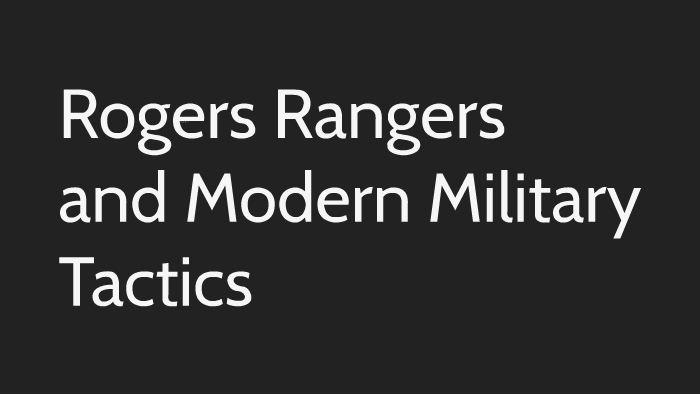Rogers Ranger's and Modern Military by jackson waring on Prezi