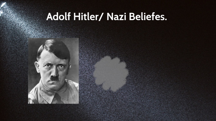 Adolf Hitler/ Nazi Beliefes. by Serenity Roland on Prezi