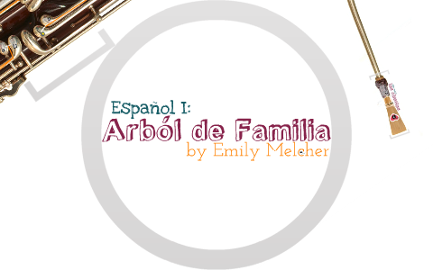 Español I: Arból de Familia The Herta Family Bassoon by Emily Melcher ...