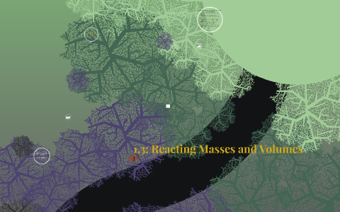 1.3: Reacting Masses and Volumes by Kelsey Hayes on Prezi