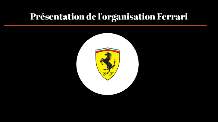 Présentation de l'organisation Ferrari by Célia Faucheron on Prezi