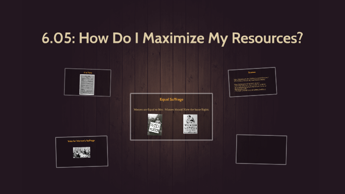 6.05: How Do I Maximize My Resources? by Juan Flores on Prezi