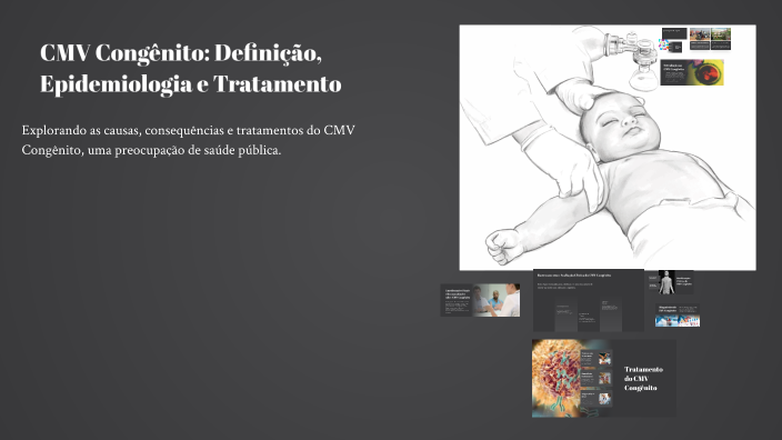 CMV Congênito: Definição, Epidemiologia e Tratamento by jessica teresa ...