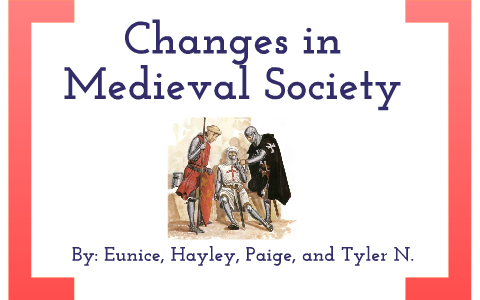 Changes in Medieval Society by Hayley Miller on Prezi