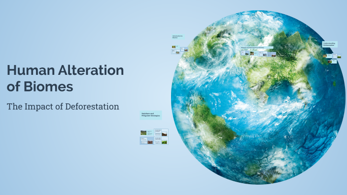 Human Alteration of Biomes by bella bodie on Prezi