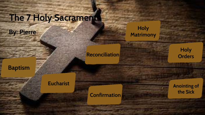 The 7 Sacraments Presentation by Pierre Ibrahim on Prezi