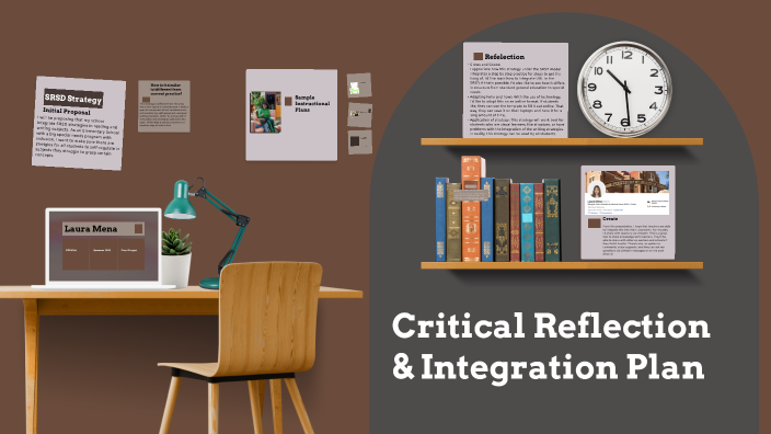 Critical Reflection & Integration Plan by Laura Mena on Prezi