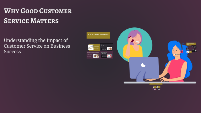 Why Good Customer Service Matters by K63.FTU ĐỖ TIẾN THÀNH on Prezi