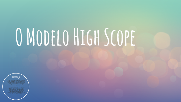 O Modelo High Scope by Flávia Ferreira on Prezi