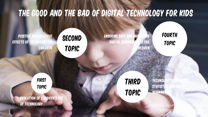 the good and the bad of digital technology for kids? by HANIS NUR AYUNI ...