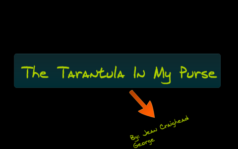 The Tarantula In My Purse by Tracey Hedrick on Prezi
