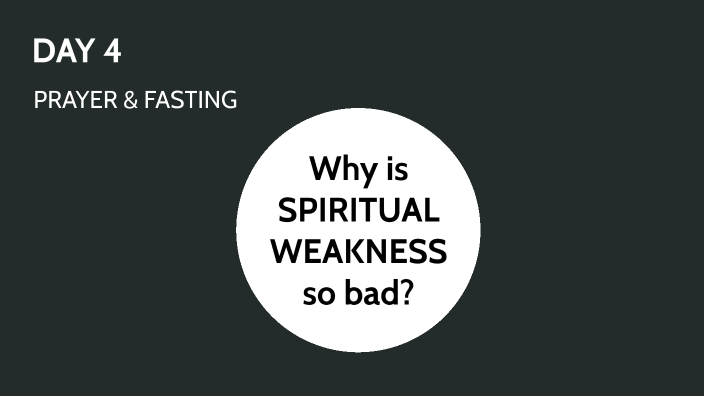 DAY 4 - SPIRITUAL WEAKNESS by Louie Punongbayan on Prezi