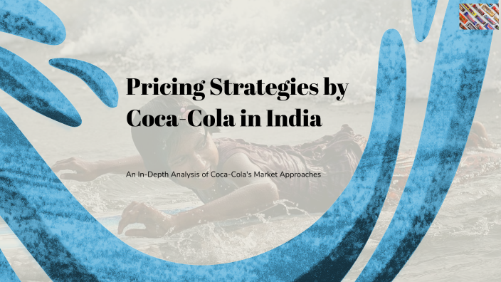 Pricing Strategies by Coca-Cola in India by Livingstone Mazvovere on Prezi