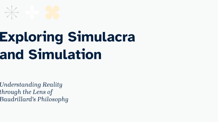 Exploring Simulacra and Simulation by Peyman S on Prezi