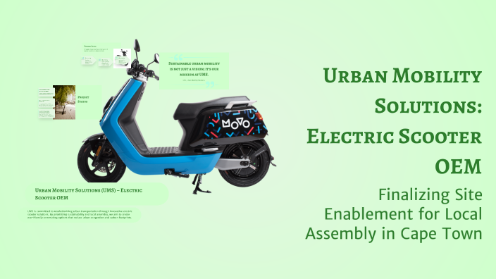 Urban Mobility Solutions: Electric Scooter OEM by Deon Magabane on Prezi