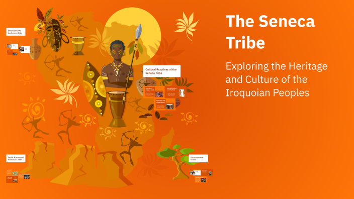 The Seneca Tribe by Anirudh Singh on Prezi