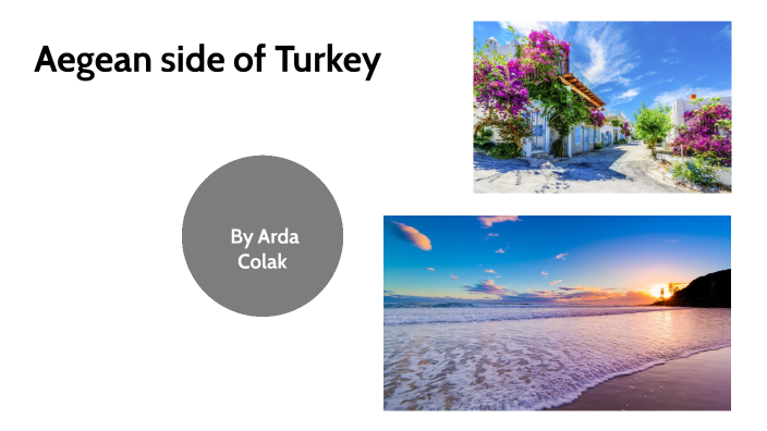 Aegean side of Turkey by Arda Çolak on Prezi