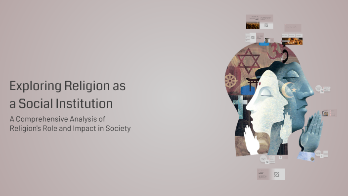 Exploring Religion as a Social Institution by Sarah Shabbir on Prezi