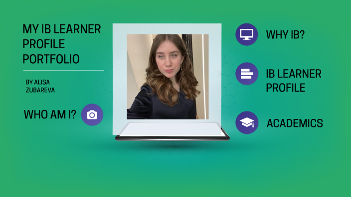 My IB Learner Profile Portfolio by Alisa Zubareva on Prezi
